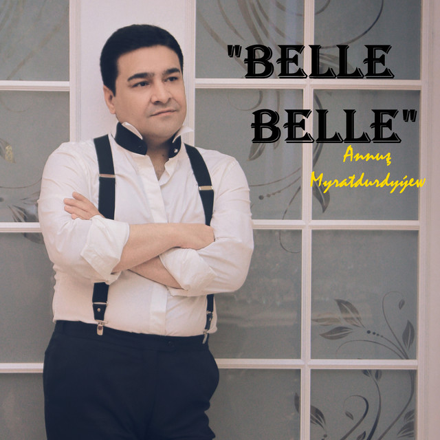 Belle Belle - Single by Annush Myratdurdyyew | Spotify