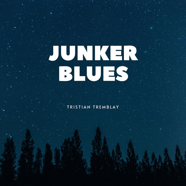 Junker Blues - Single by Tristian Tremblay | Spotify