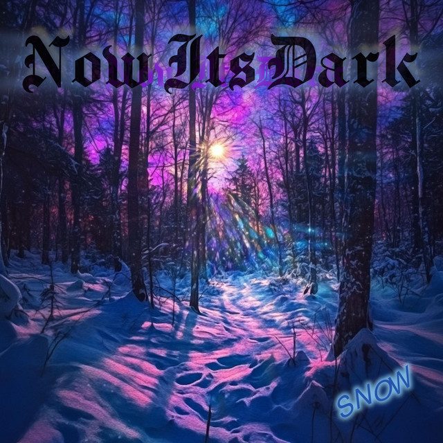 Snow - Single by Now Its Dark | Spotify
