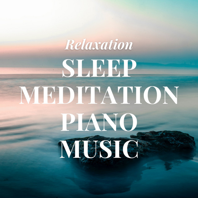 Sleep Meditation Piano Music with Calming Ambient - Album by Relaxation ...