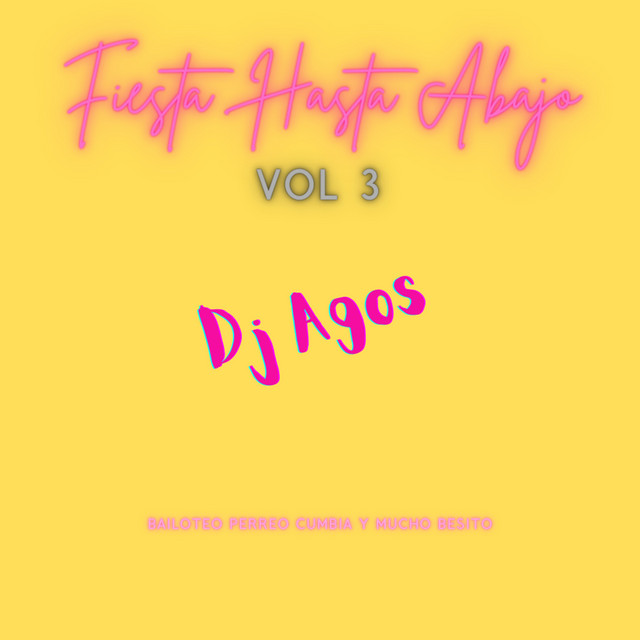 Fiesta Hasta Abajo Vol 3 (Remix) - EP by Dj Agos | Spotify