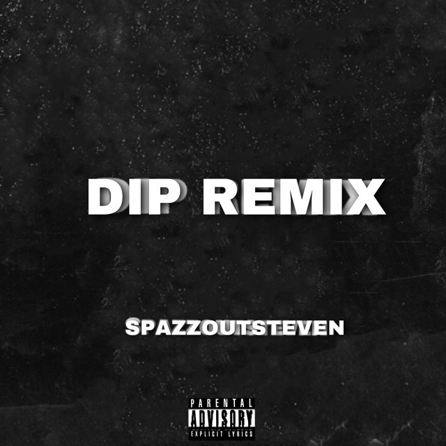 Dip (Remix) - Single by sp4zz0ut | Spotify
