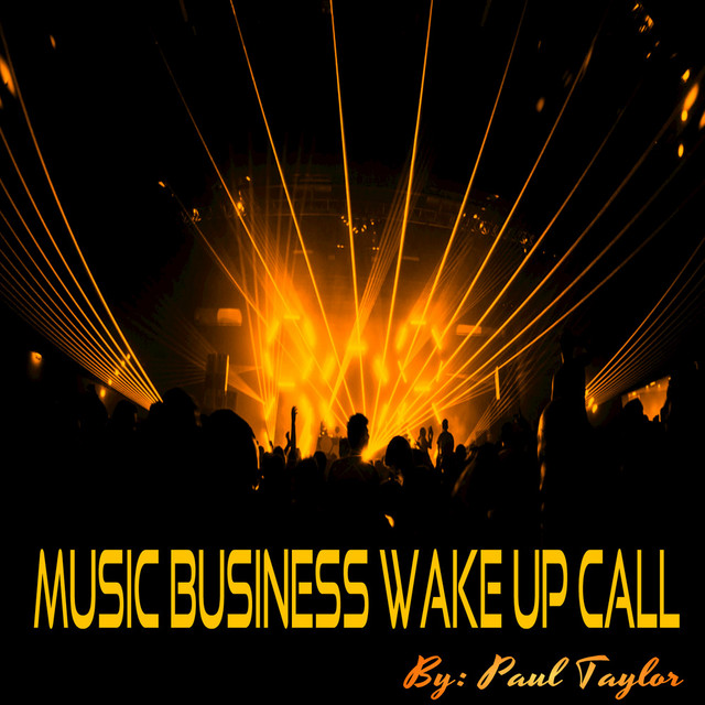 Music Business Wake Up Call - song and lyrics by Paul Taylor | Spotify