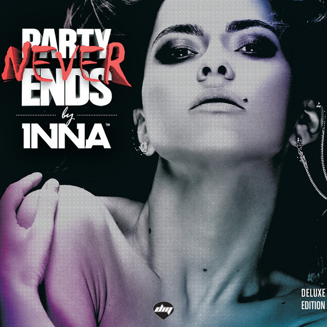 Party Never Ends (Deluxe Edition) - Album by INNA | Spotify