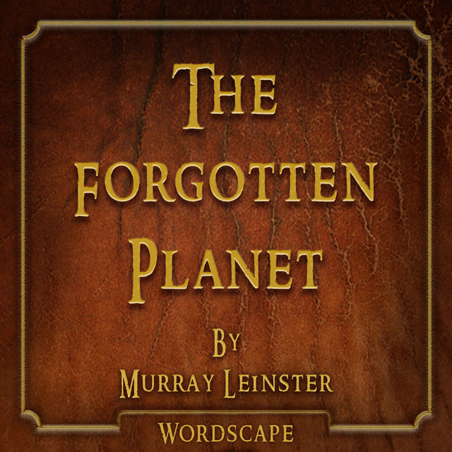 The Forgotten Planet (By Murray Leinster) - Album by Wordscape | Spotify
