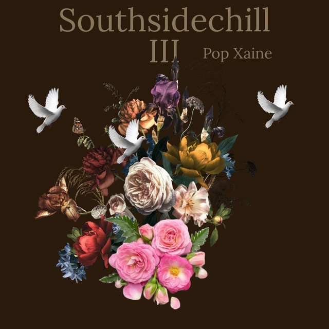 SouthSideChill III - Album by Pop Xaine | Spotify
