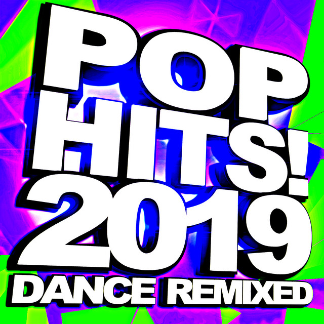 Pop Hits! 2019 - Dance Remixed - Album by Ultimate Remix Factory | Spotify