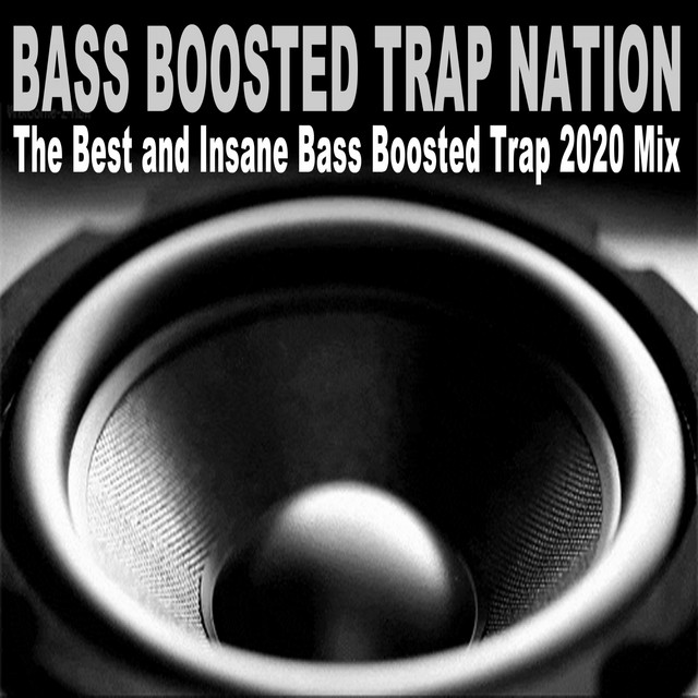 Bass Boosted Trap Nation (The Best and Insane Bass Boosted Trap 2020 ...