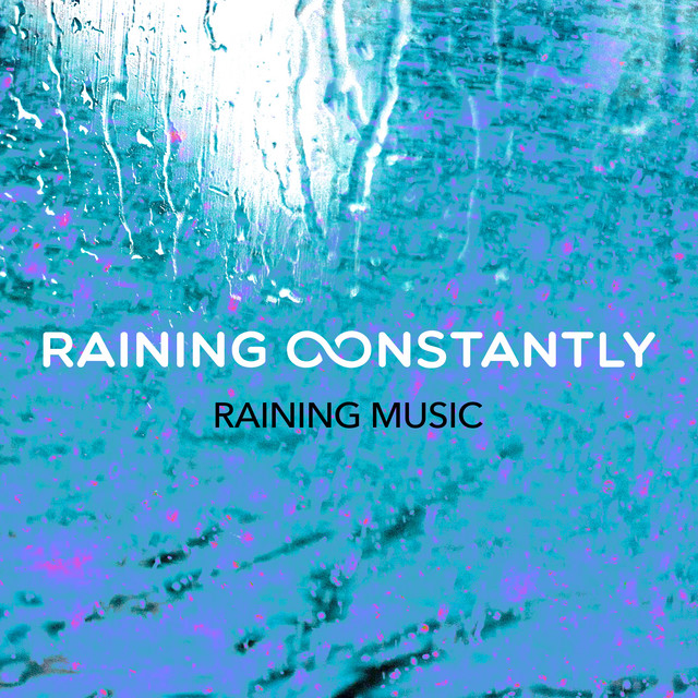 Raining Constantly - Album by Raining Music | Spotify