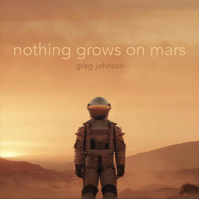 Nothing Grows on Mars - Single by Greg Johnson | Spotify