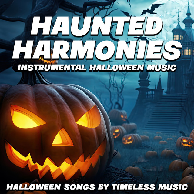 Haunted Harmonies (Instrumental Halloween Music) - Album by Timeless ...