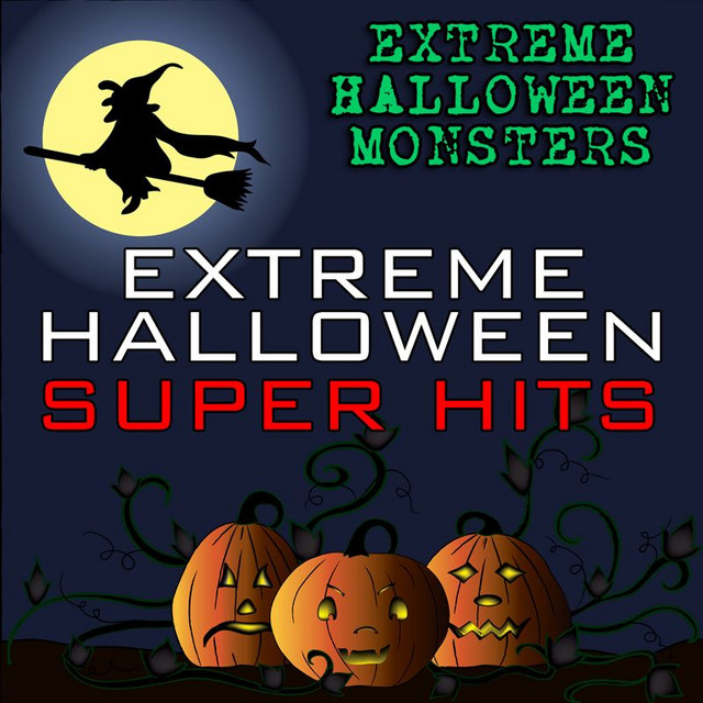 Extreme Halloween Super Hits - Album by Extreme Halloween Monsters ...