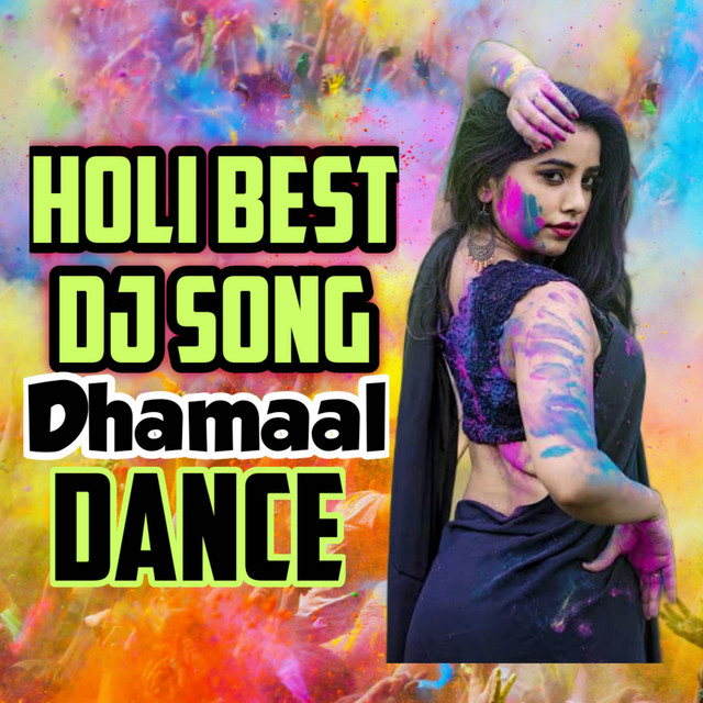 Holi Best Dj Song - Dhol Dhamaal Dance (Original Mixed) - Single by DJ ...