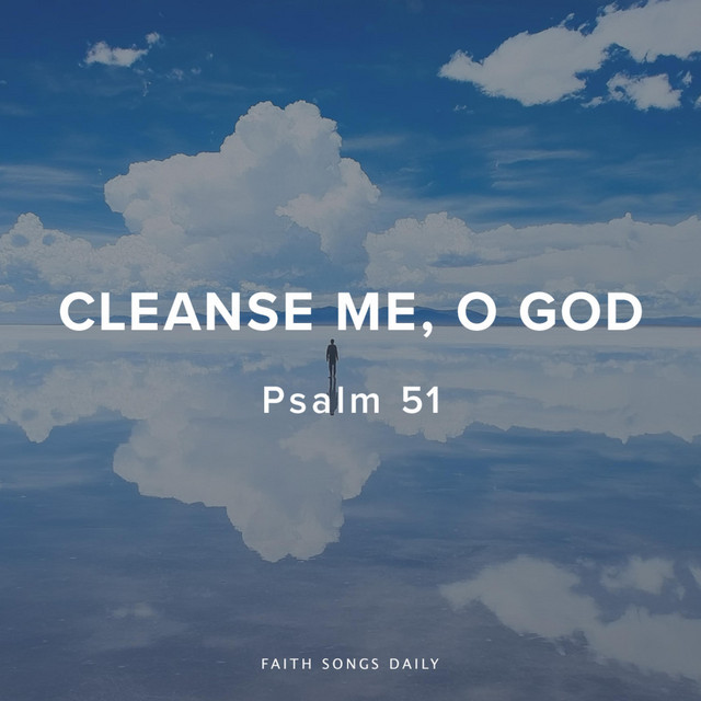 Cleanse Me, O God (Psalm 51) - song by FaithSongsDaily | Spotify