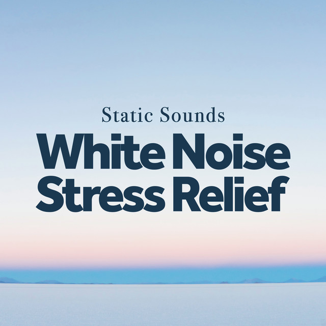 Static Sounds: White Noise Stress Relief - Album by The Sound of Static ...