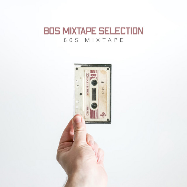 80s Mixtape Selection - Album by 80s Mixtape | Spotify