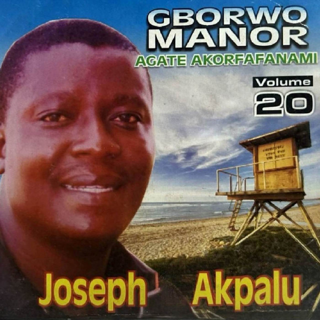 Gborwo Manor (Agate Akorfafanami Vol.20) - Album by Joseph Akpalu | Spotify