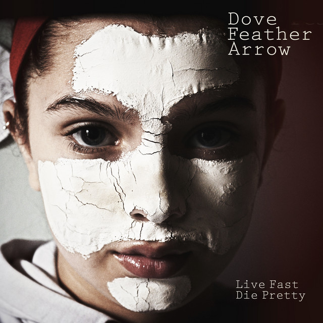 Live Fast Die Pretty - song and lyrics by DOVE FEATHER ARROW | Spotify