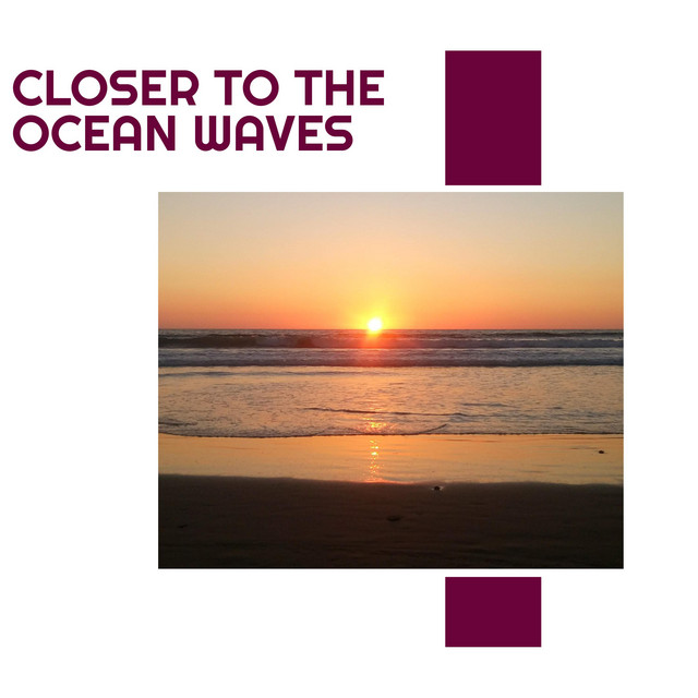 Closer To The Ocean Waves - Compilation by Various Artists | Spotify