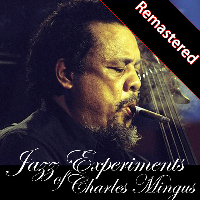 Jazz Experiments of Charles Mingus (Remastered) - Compilation by ...