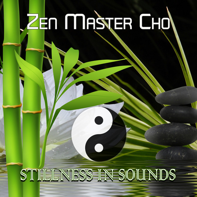 Stillness in Sounds - Album by Zen Master Cho | Spotify