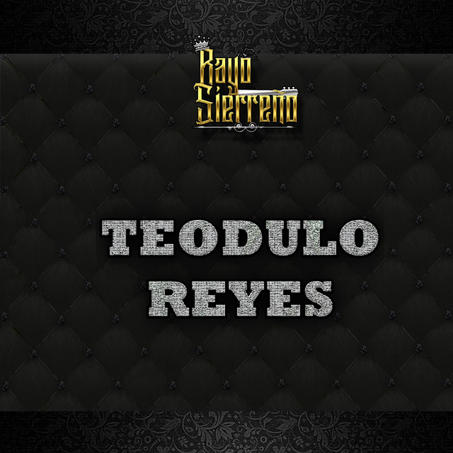 Teodulo Reyes - Single by Rayo Sierreño | Spotify