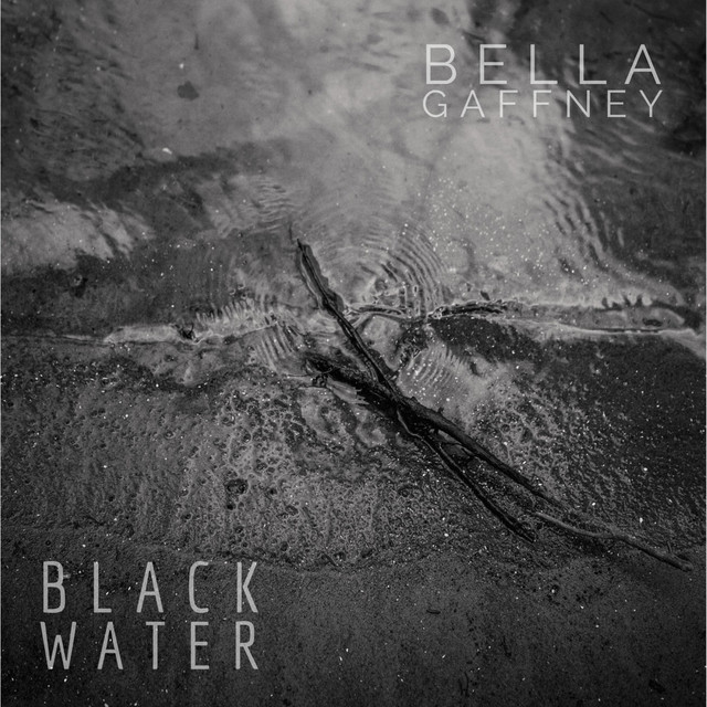 Black Water - Single by Bella Gaffney | Spotify
