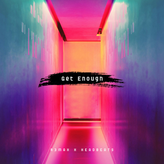 Get Enough - Single by R3MAX & HEADBEATS | Spotify