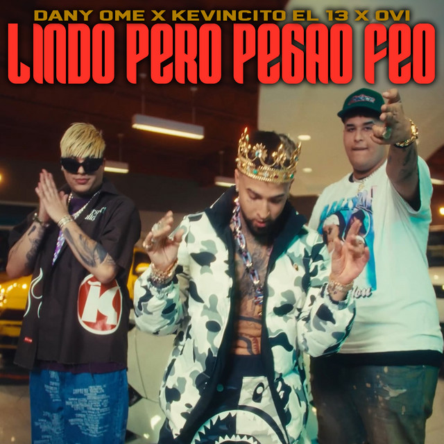 Lindo pero Pegao Feo Dany Ome, Kevincito El 13, Ovi significado ¿De qué ...