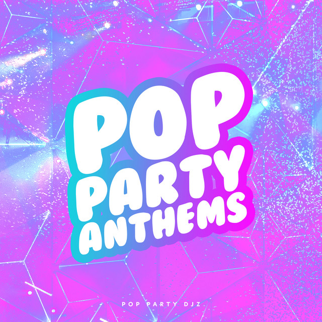 Pop Party Anthems - Album by Pop Party DJz | Spotify