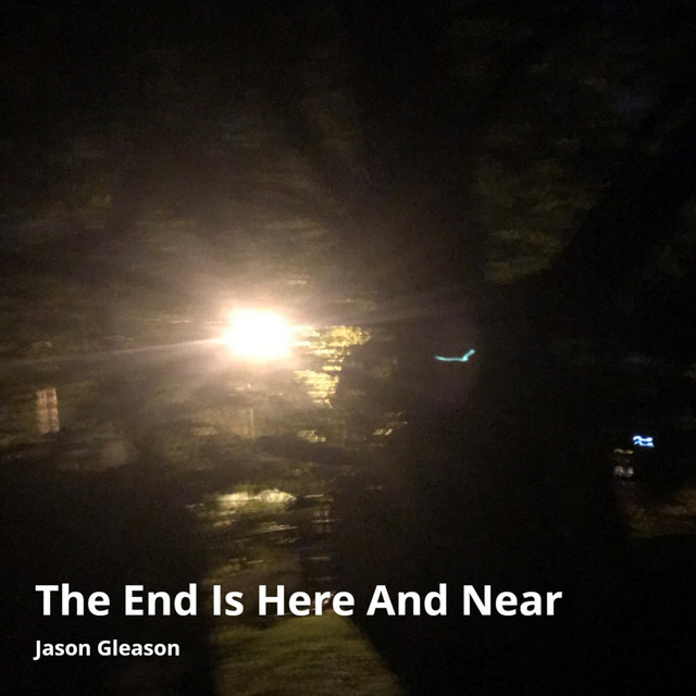 The End Is Here and Near - Album by Jason Gleason | Spotify