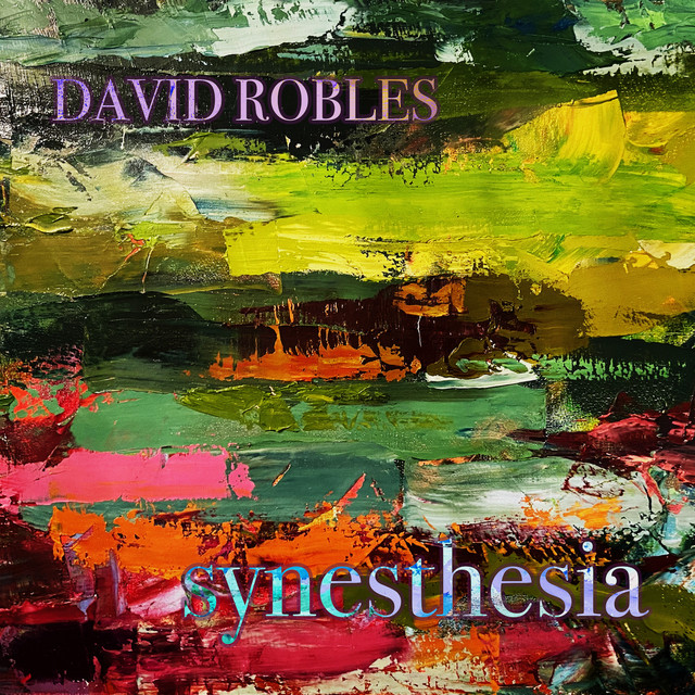 Synesthesia - Album by David Robles | Spotify