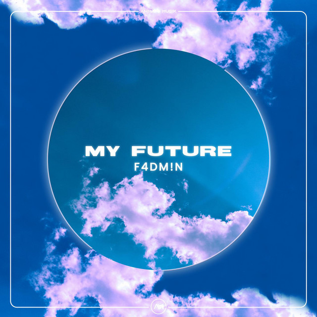 My Future - Single by F4DM!N | Spotify