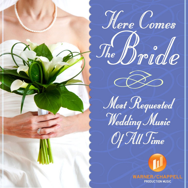 Here Comes the Bride - Most Requested Wedding Music of All Time - Album ...
