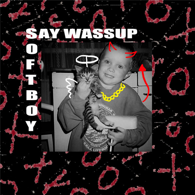 Say Wassup - Single by Softboy | Spotify