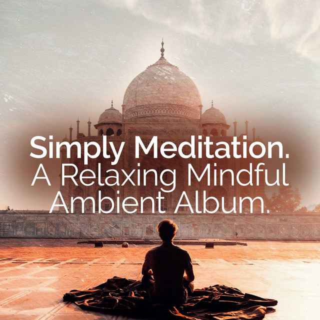 Simply Meditation. A Relaxing Mindful Ambient Album. - Album by ...