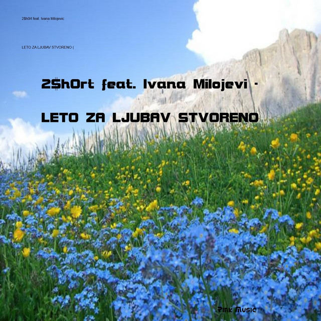 Leto za Ljubav Stvoreno (feat. Ivana Milojevic) - Single by 2$h0rt ...