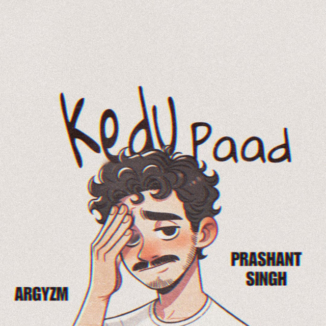 Kedu Paad - song and lyrics by Prashant Singh, ARGYZM | Spotify