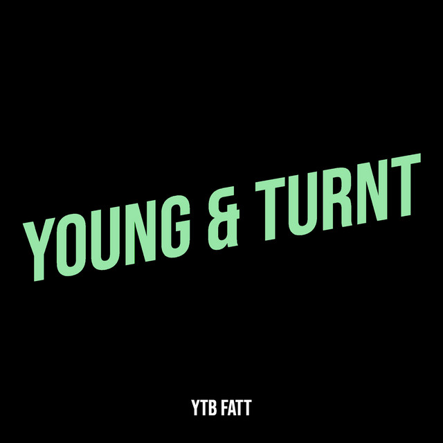 Young & Turnt - Single by YTB Fatt | Spotify