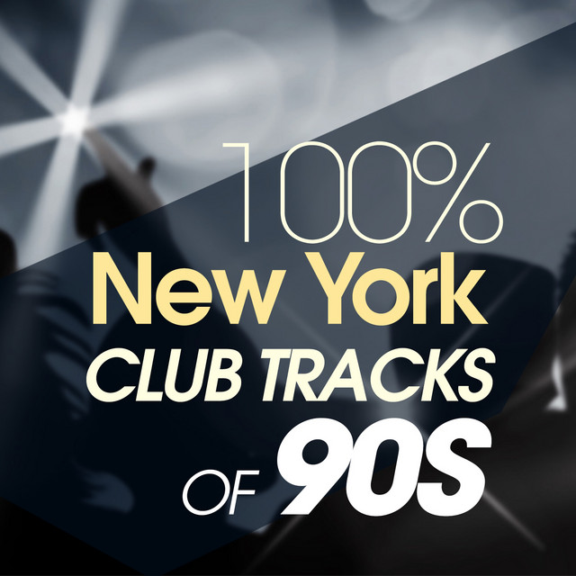 100% New York Club Tracks of 90S - Compilation by Various Artists | Spotify