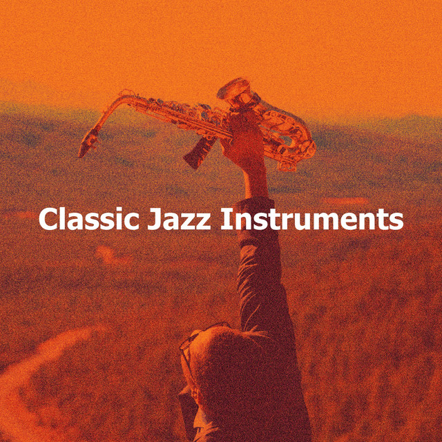 Classic Jazz Instruments - Album by Classic Jazz | Spotify
