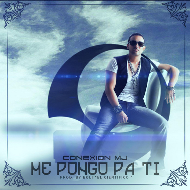 Me Pongo Pa' Ti - song and lyrics by M.J., Conexion Mj | Spotify