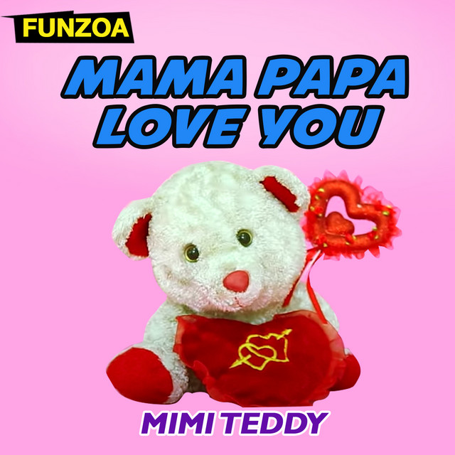 Mama Papa Love You - Single by Mimi Teddy | Spotify
