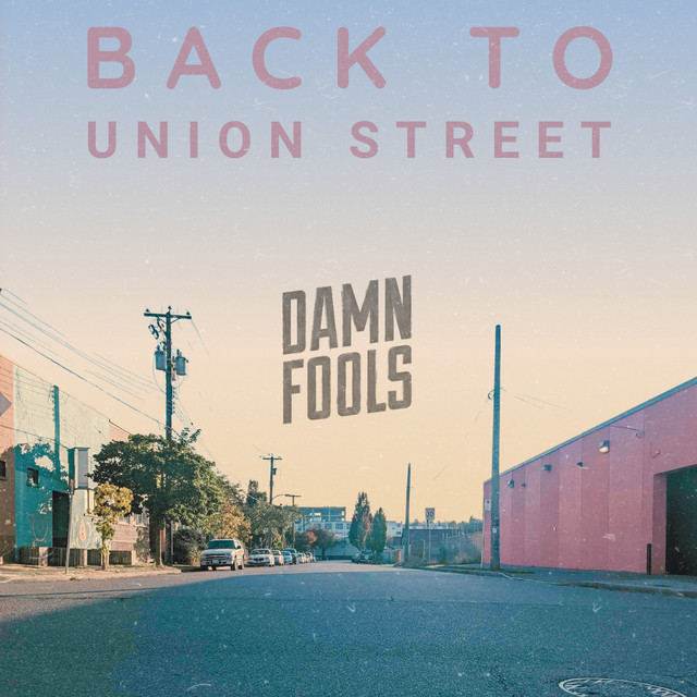 Back To Union Street - EP by Damn Fools | Spotify
