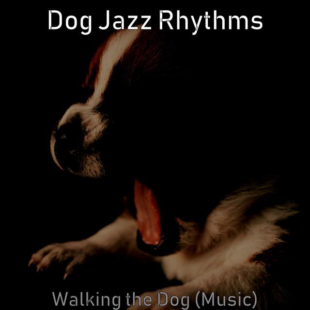 Walking the Dog (Music) - Album by Dog Jazz Rhythms | Spotify