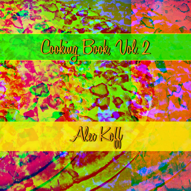 Cooking Book, Vol. 2 - Album by Alec Koff | Spotify