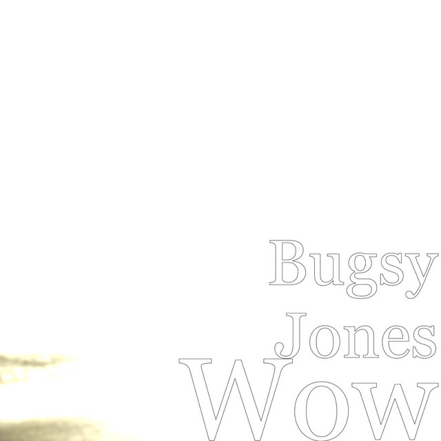 Wow - Single by Bugsy Jones | Spotify