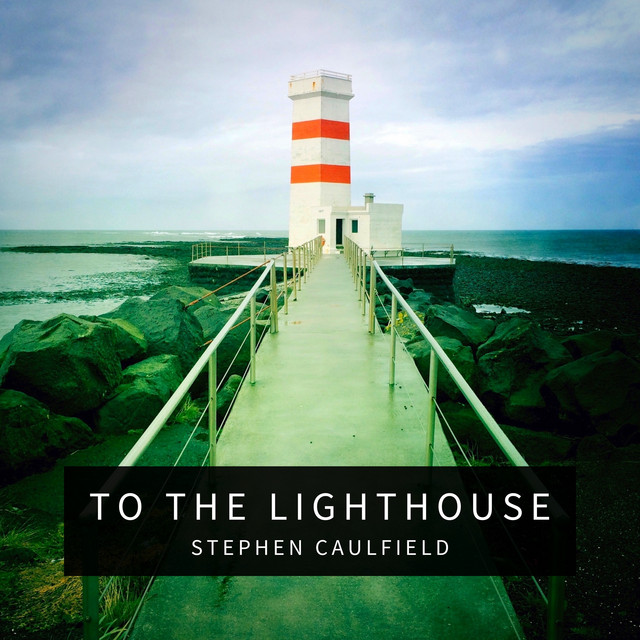 To the Lighthouse - Album by Stephen Caulfield | Spotify