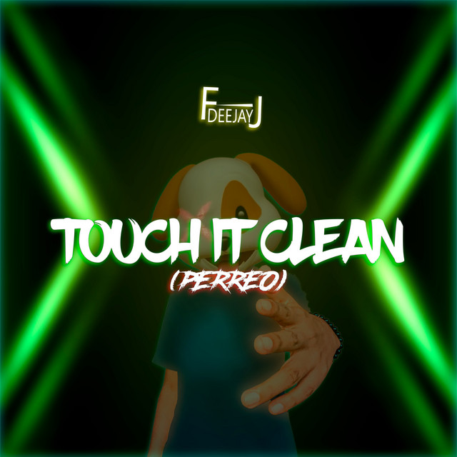 Touch It Clean - Perreo Version - song and lyrics by DeeJay FJ | Spotify