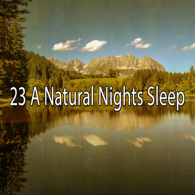 23 A Natural Nights Sleep - Album by Rest & Relax Nature Sounds Artists ...